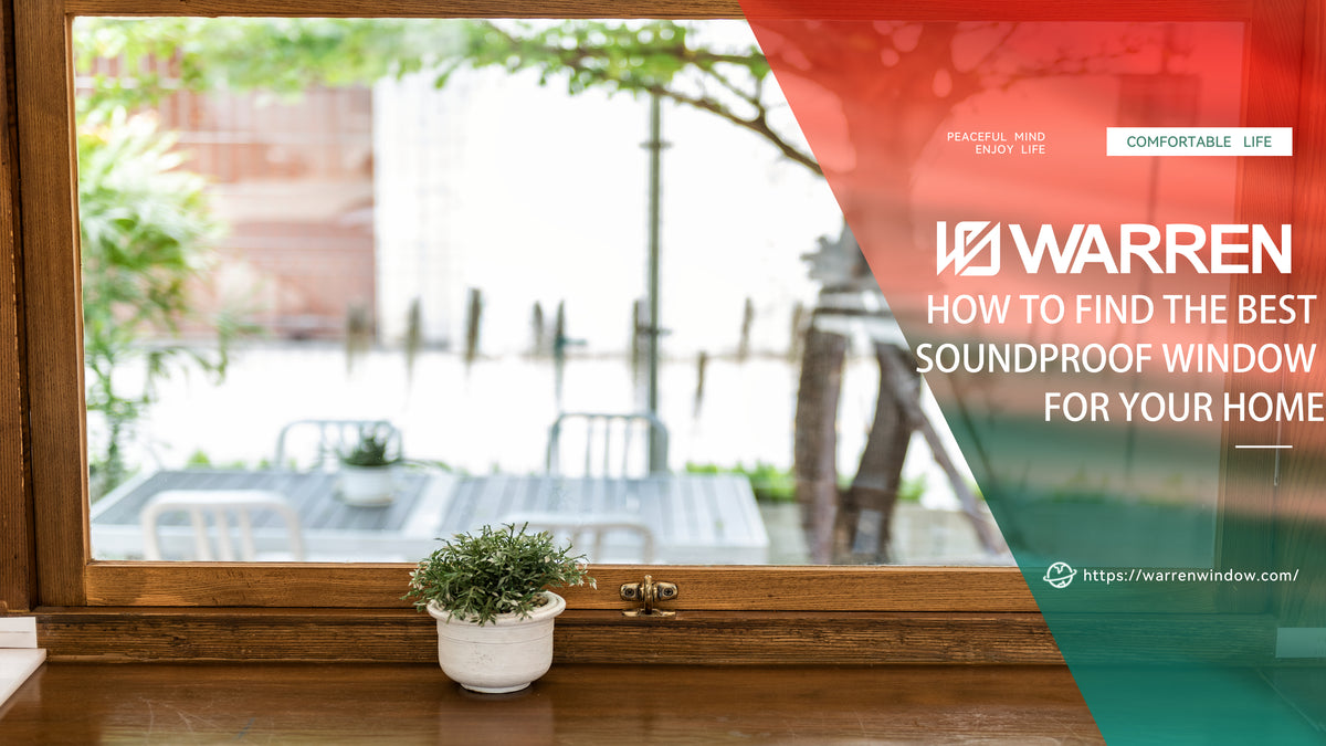 How to Find the Best Soundproof Window for Your Home? – Shandong Warren ...
