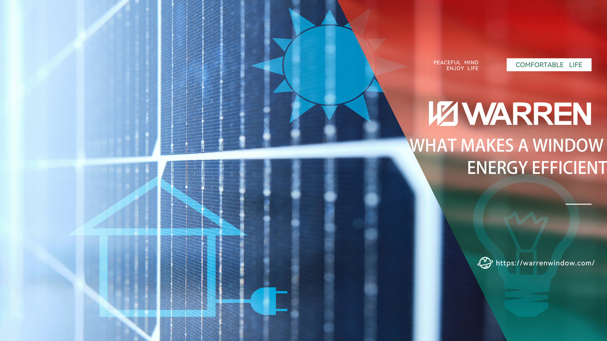 What Makes A Window Energy Efficient? – Shandong Warren Doors and ...